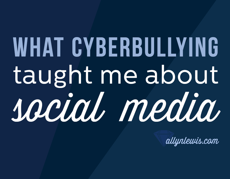 What Cyberbullying Taught Me about Social Media - Allyn Lewis
