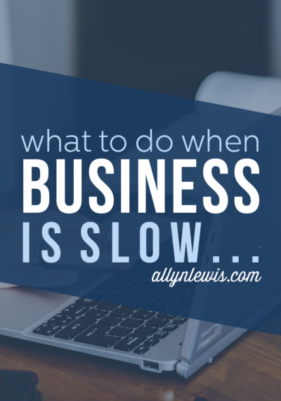 What To Do When Business is Slow - Allyn Lewis